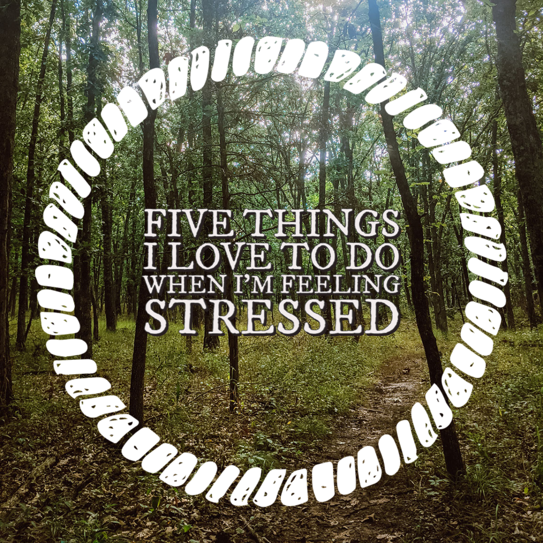 Five Things I Love To Do When I'm Feeling Stressed | Pretty Rounded